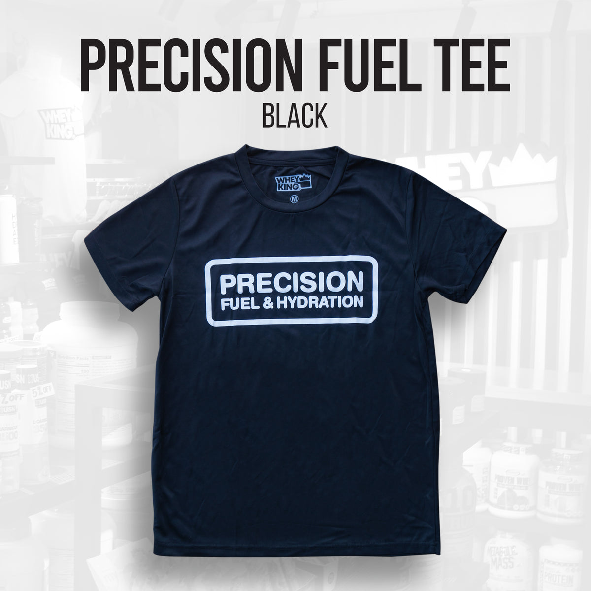 Precision Fuel Tee — Whey King Supplements